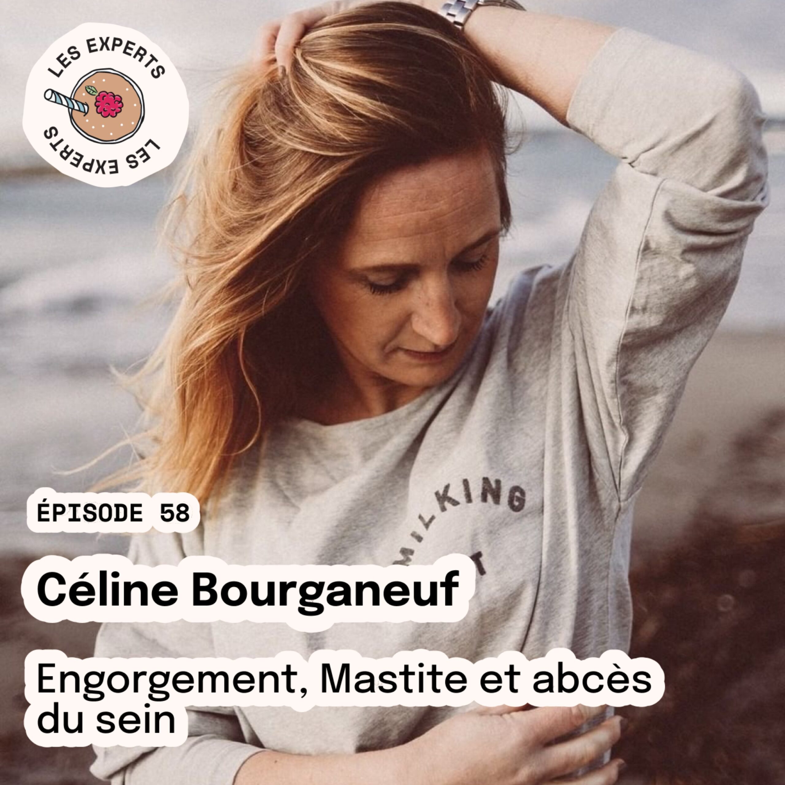 Épisode 58 - Céline Bourganeuf : Engorgement, Mastite et abcès du sein ...